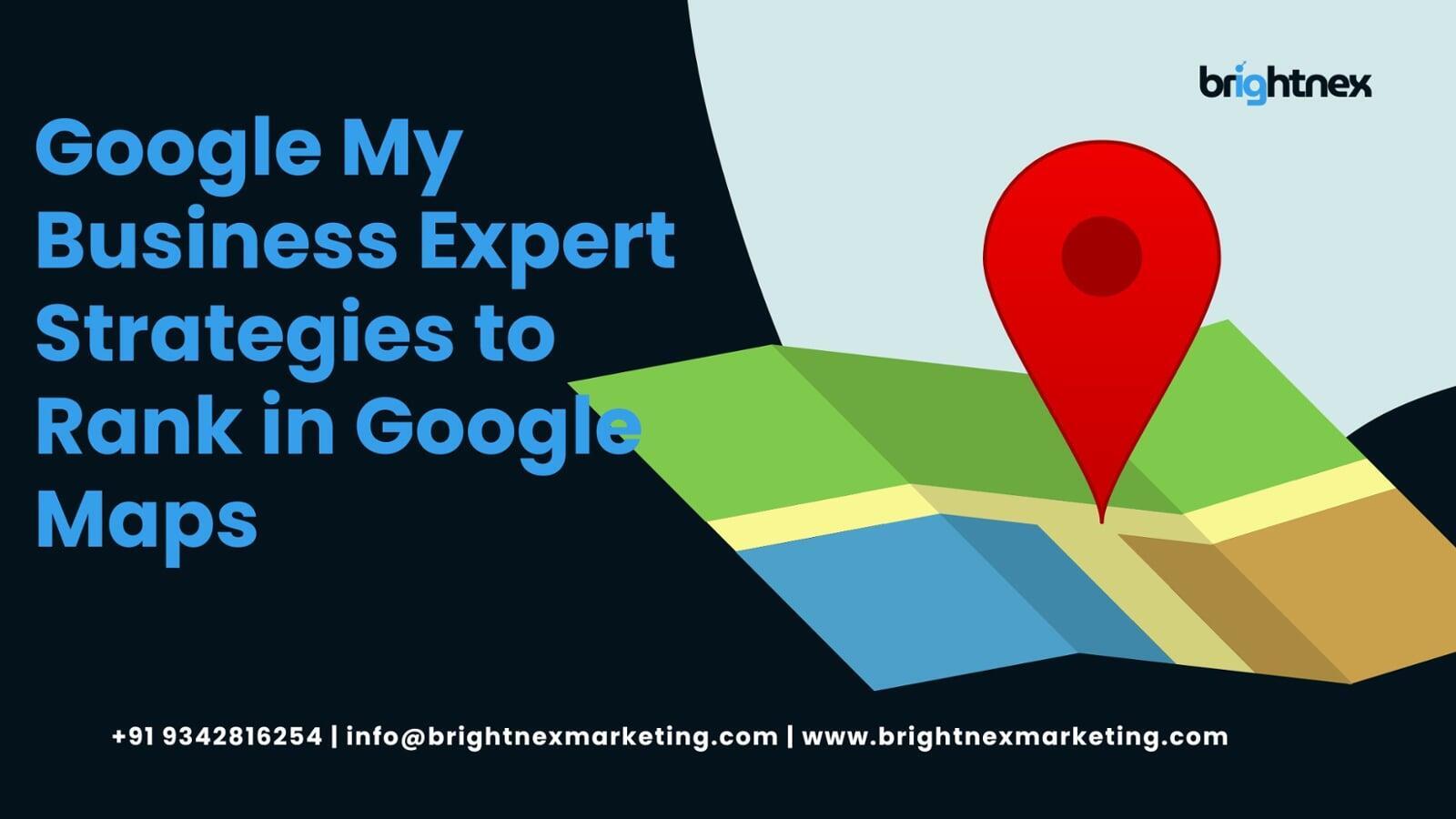 Google My Business Expert Strategies to Rank in Google Maps | Brightnex ...