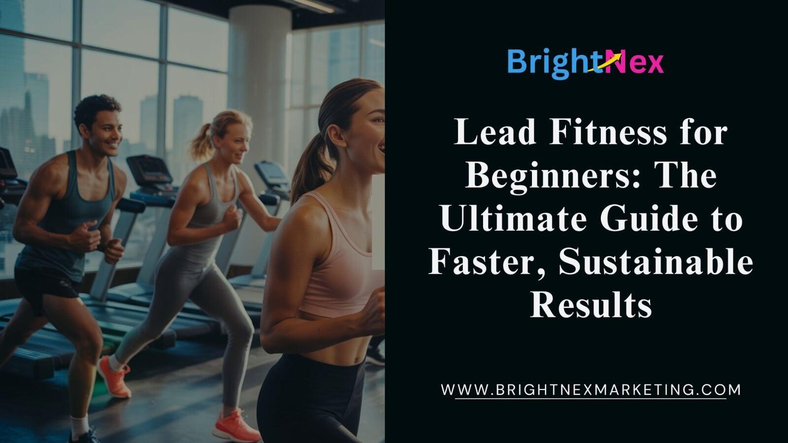 Lead Fitness for Beginners: The Ultimate Guide to Faster, Sustainable ...